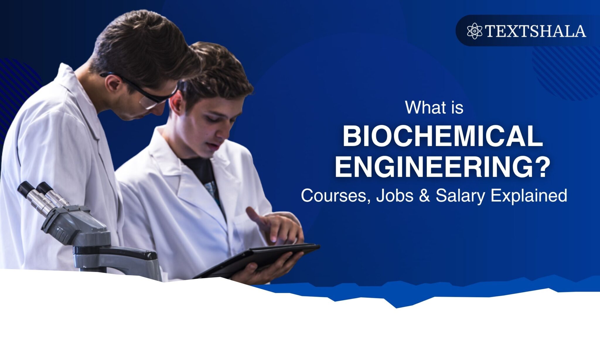 What Is Biochemical Engineering? Courses, Jobs & Salary Explained